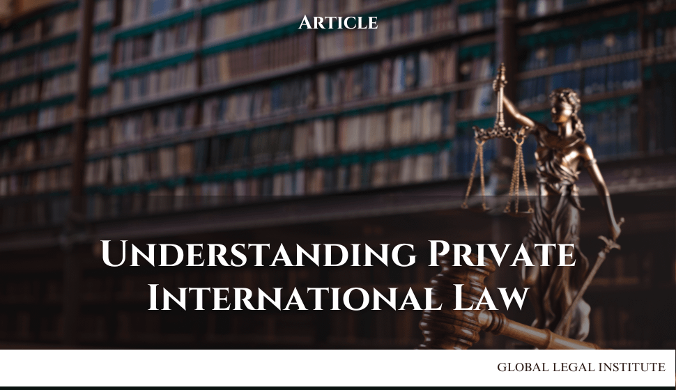 Understanding Private International Law – GLI :: Global Legal Institute