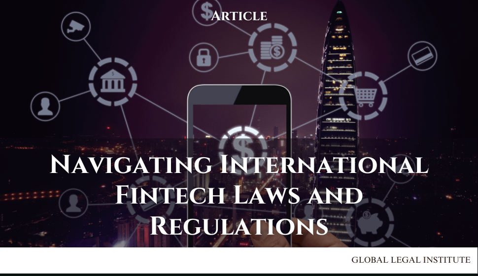 Navigating International Fintech Laws and Regulations – GLI :: Global Legal Institute
